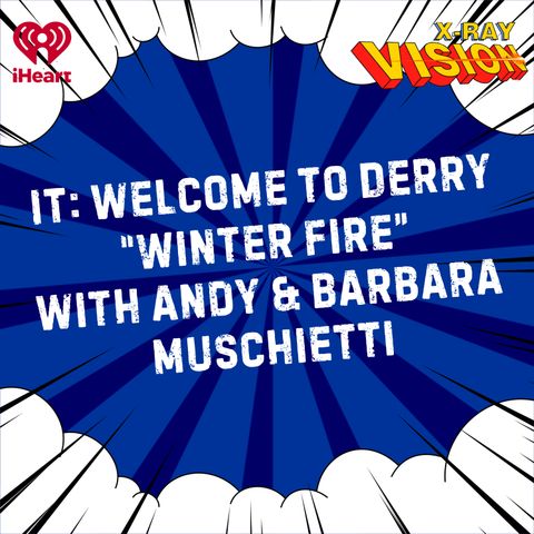 IT: Welcome To Derry, Episode 8 “Winter Fire” (with creators Andy ...