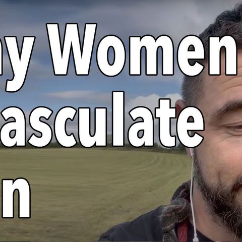 Why Women Emasculate Men