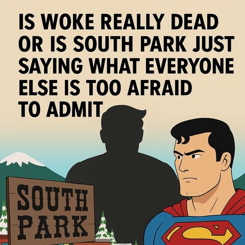 Is Woke Really Dead or Is South Park Just Saying What Everyone Else Is ...