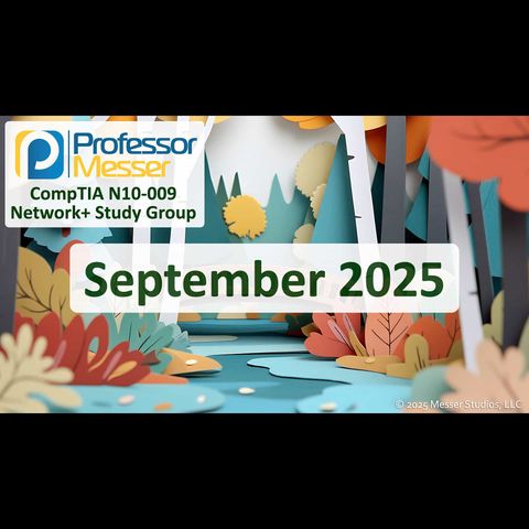 Professor Messer's N10-009 Network+ Study Group After Show - September 2025