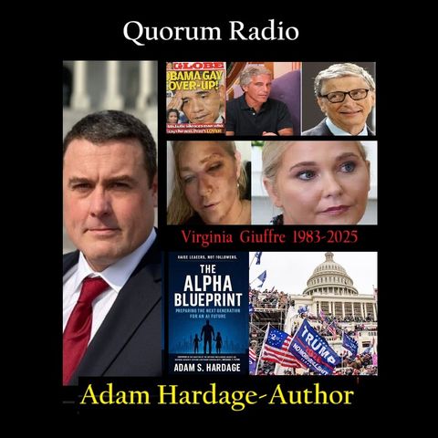 QUORUM RADIO Virginia Giuffre's DEATH Tape; Adam Hardage on J6th and ...