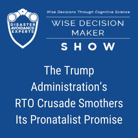 #346: The Administration’s RTO Crusade Smothers Its Pronatalist Promise