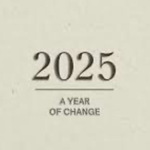 2025 YEAR OF CHANGE part 1