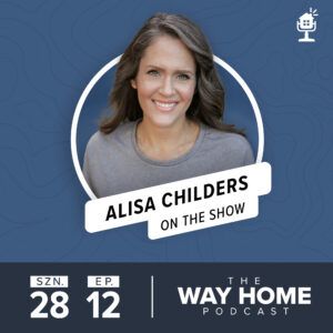 The Way Home Podcast: Alisa Childers on "Live Your Truth and Other Lies"