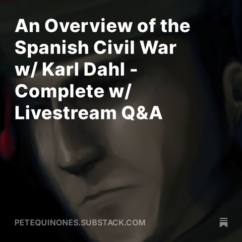 An Overview of the Spanish Civil War w/ Karl Dahl - Complete w ...