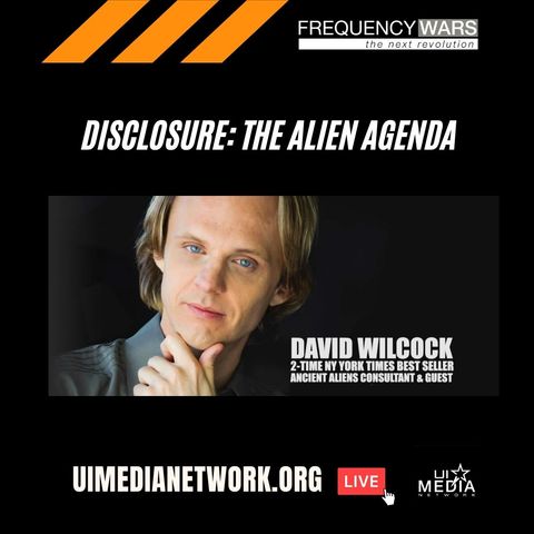 Disclosure The Alien Agenda With David Wilcock Disclosure The Alien Agenda With David Wilcock