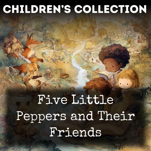 28 - Five Little Peppers and Their Friends by Margaret Sidney