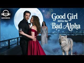Good girl fell for the bad alpha wolf shifter romance
