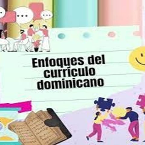 Los enfoques que sustentan el curriculo Dominicano/ Nicia Made