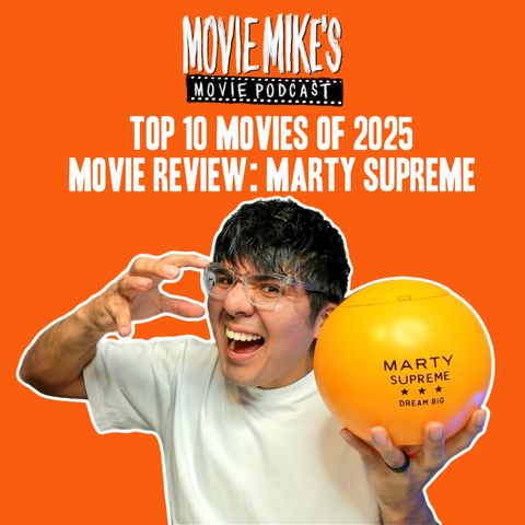 Top 10 Movies of 2025 + Movie Review: Marty Supreme + Top 5 Worst ...
