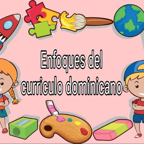 Enfoques del currículo dominicano