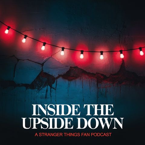 Fandom Fuel: Inside the Upside Down - A Stranger Things Fan Podcast