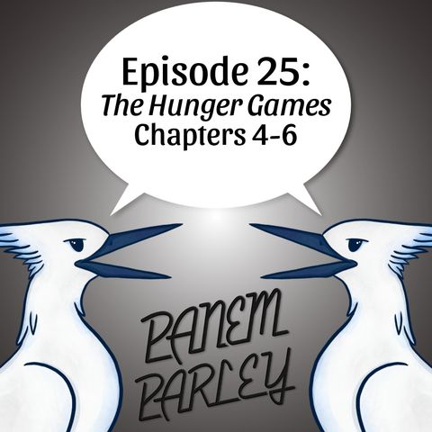 Episode 25: The Hunger Games Chapters 4-6