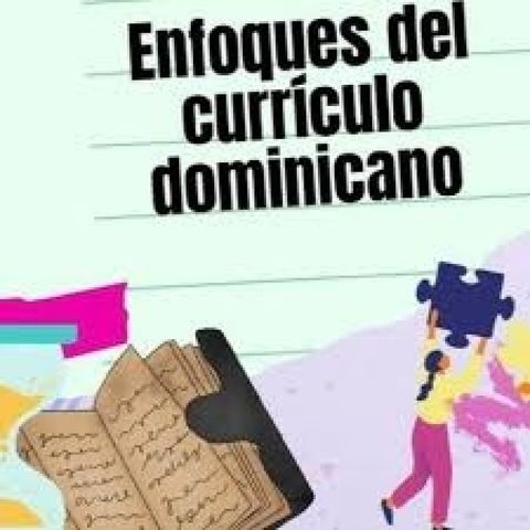 ENFOQUES DEL CURRICULO DOMINICANO