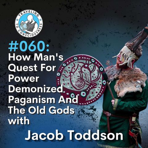 Odyssey #060: The Wisdom Of Odin, Jacob Toddson - Man's Quest For Power ...