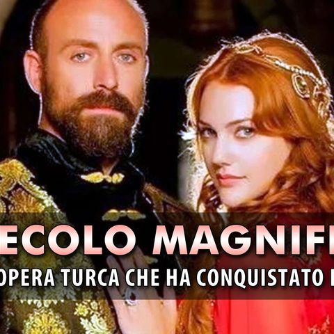 Il Secolo Magnifico, Soap Turca: La Serie Che Conquistato Il Mondo!