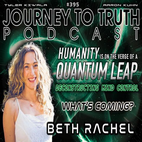 EP 395 | Beth Rachel | Humanity Is on the Verge of a QUANTUM LEAP ...