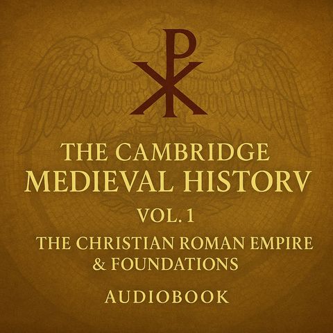 The Cambridge Medieval History Vol. 1 – The Christian Roman Empire ...