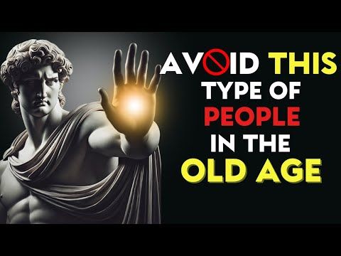 WARNING_ 8 Types of People to Avoid in Your Later Years _ Stoic Philosophy
