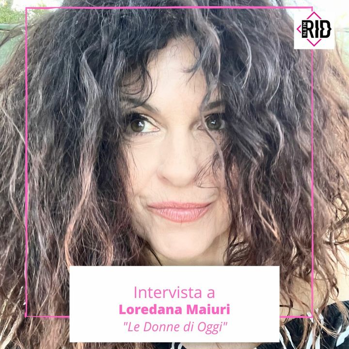 25 07 2022 LOREDANA MAIURI A LE DONNE DI OGGI