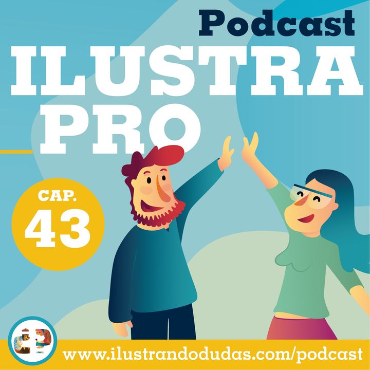 43 - Sí se puede: El recorrido vital de un ilustrador autodidacta [con Xavi Bonet]