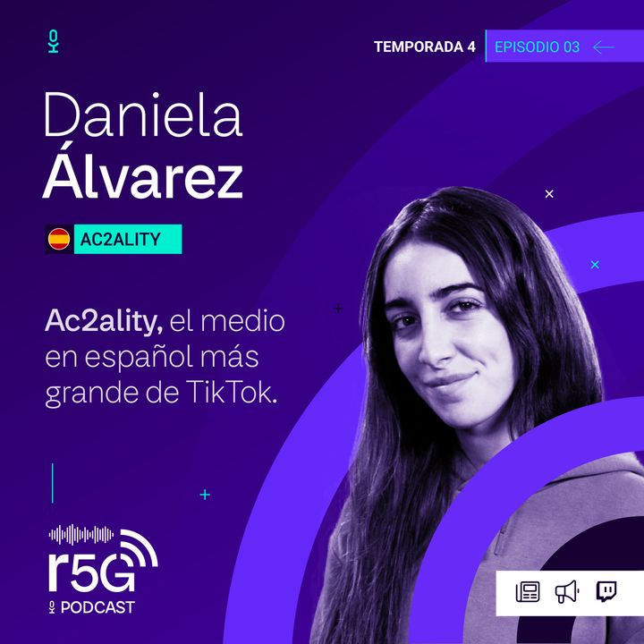 Ac2ality, el medio más grande de TikTok, por Daniela Álvarez | T4 - E3