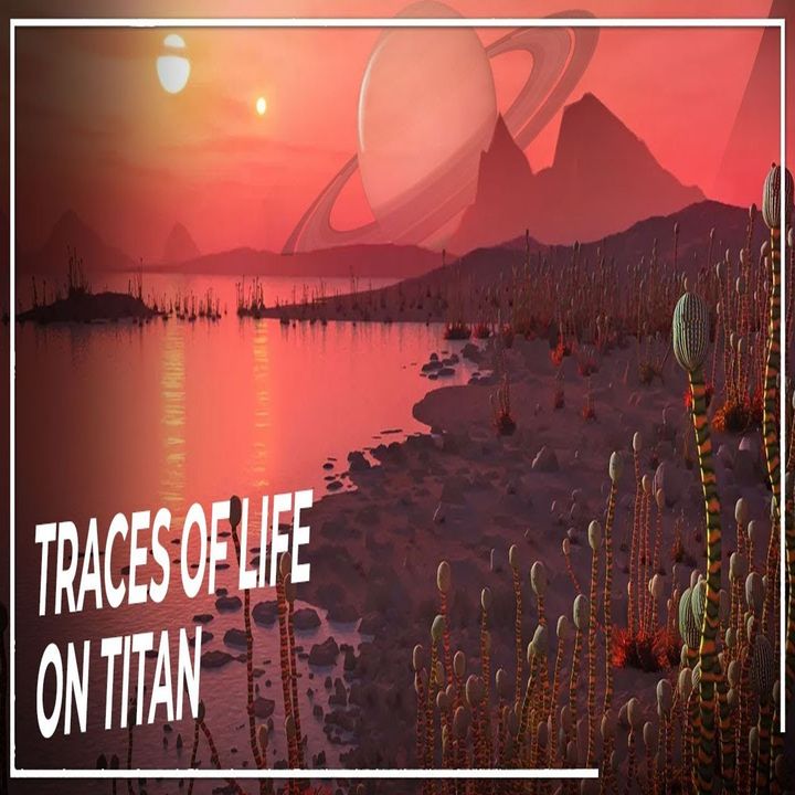 #2 Life Beyond: Mysterious Traces of Extraterrestrial Life on Titan ...