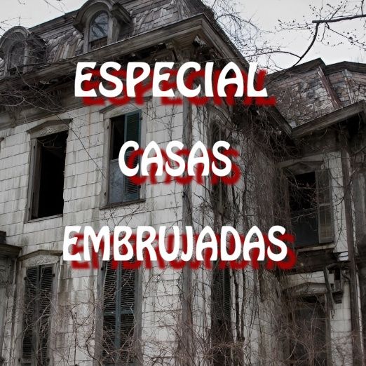 Especial De Casas Embrujadas