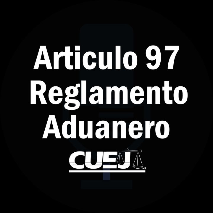 Articulo 97 Reglamento De La Ley Aduanera México