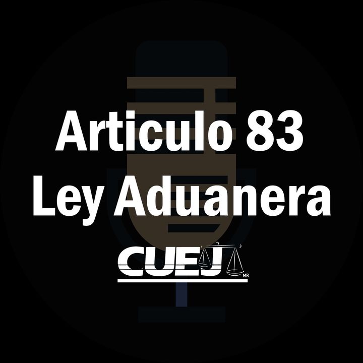 Articulo 83 Ley Aduanera México