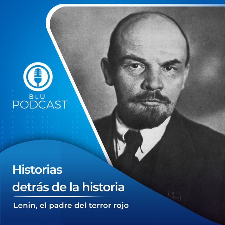 Historias detrás de la historia: Lenin, el padre del terror rojo