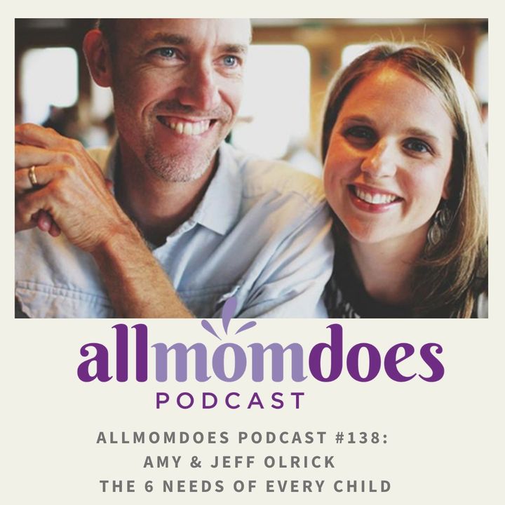 allmomdoes Podcast #138: Amy & Jeff Olrick - The 6 Needs of Every Child