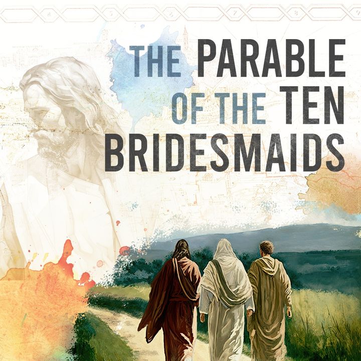 "Jesus in Jerusalem: The Parable of the Ten Bridesmaids"- Matthew 25:1-13
