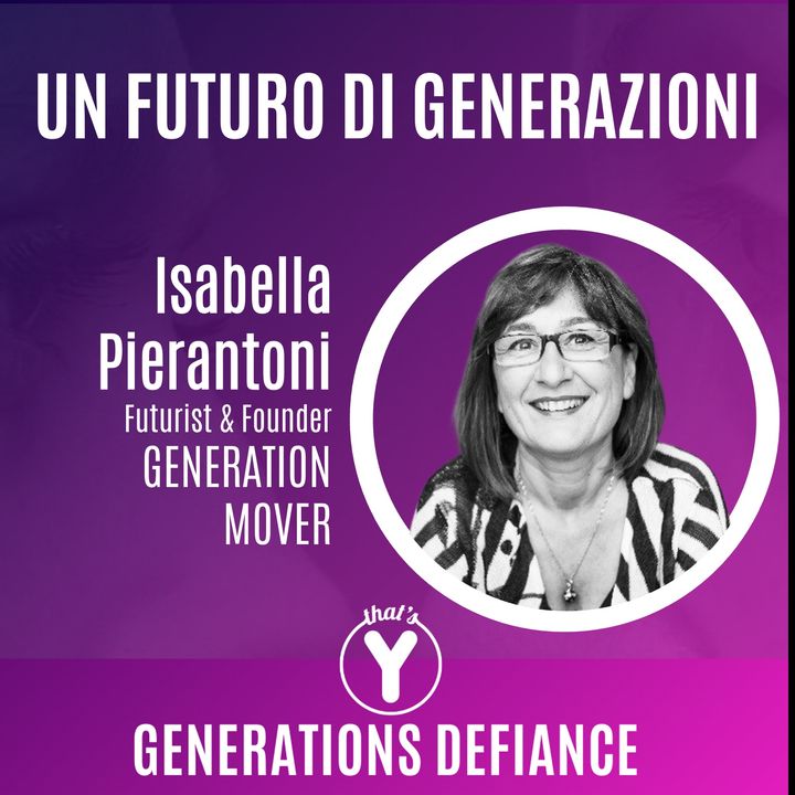 "Un futuro di Generazioni" con Isabella Pierantoni GENERATION MOVER ...