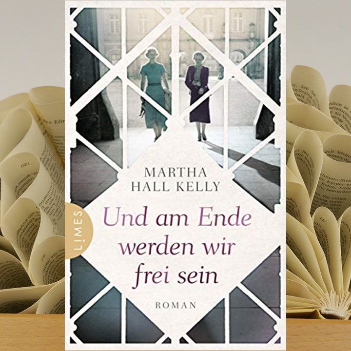 11.15. Martha Hall Kelly - Und am Ende werden wir frei sein (Kerstin ...