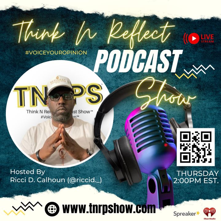 The Think N Reflect Podcast Show