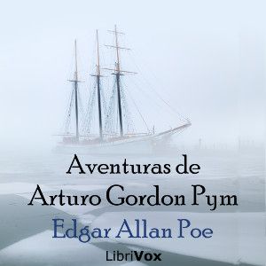 Aventuras de Arturo Gordon Pym by Edgar Allan Poe (1809 - 1849)
