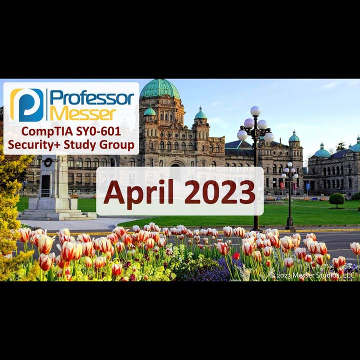 Professor Messer's Security+ Study Group - April 2023