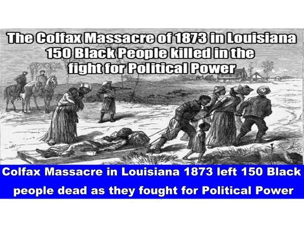 Colfax Massacre in Louisiana 1873 left 150 Black people dead as they ...