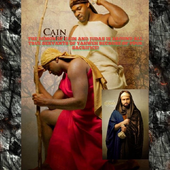 P.T1 THE DEMON OF CAIN AND JUDAS IS AROUND ALL TRUE SERVANTS OF YAHWEH ...