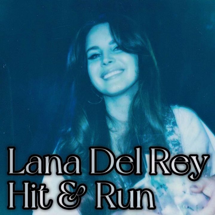 Lana Del Rey - Hit & Run