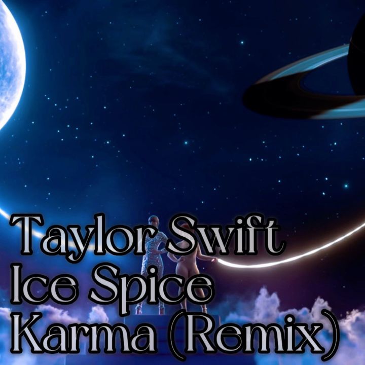 Taylor Swift - Karma (Remix) (feat. Ice Spice) Taylor Swift - Karma (Remix) (feat. Ice Spice)