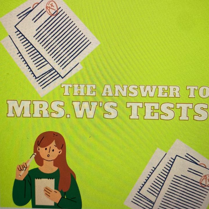 The Answers On Mrs.W’s Tests