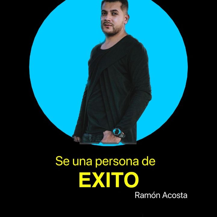 Se una persona de éxito | Ramón Acosta