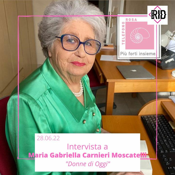 28 06 2022 MARIA GABRIELLA CARNIERI MOSCATELLI A LE DONNE DI OGGI