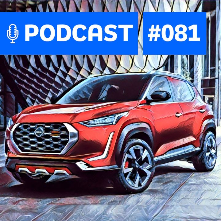 #81: Nissan Magnite no Brasil, Kicks turbo e novo Sentra