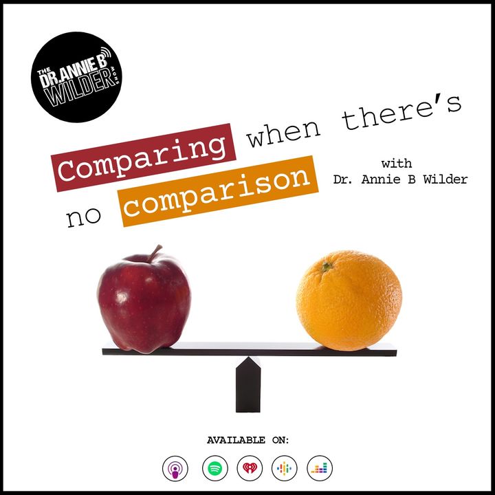 Comparing When There Is No Comparison by Dr. Annie B Wilder