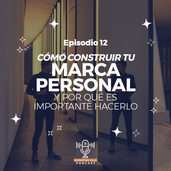 ⚡Episodio 12 - Cómo Construir Tu Marca Personal Y Por Qué Es Importante Hacerlo