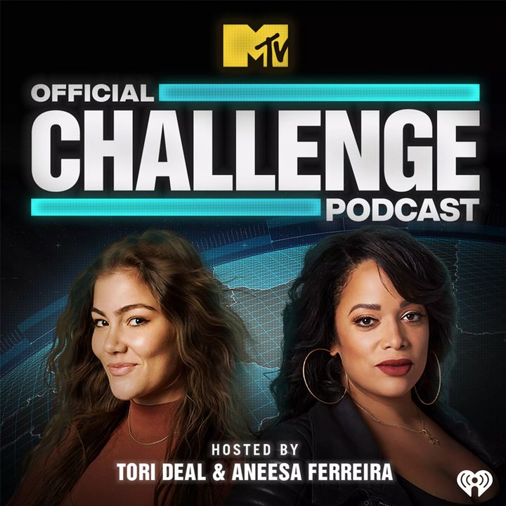TORI DEAL & ANEESA FERREIRA of MTV's OFFICIAL CHALLENGE PODCAST TORI DEAL & ANEESA FERREIRA of MTV's OFFICIAL CHALLENGE PODCAST