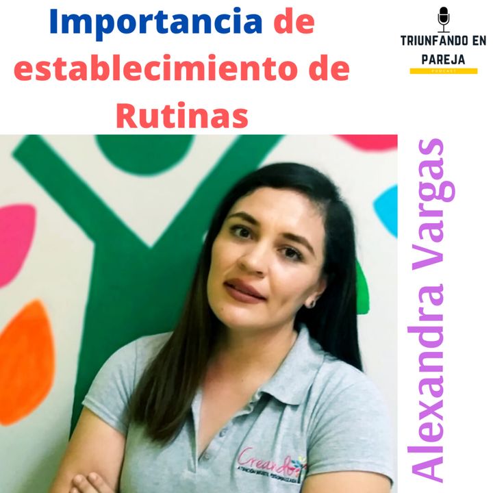 E#86 La Importancia de Establecimiento de Rutinas con Alexandra Vargas